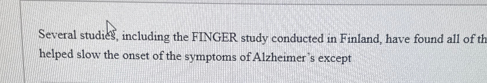 Solved Several studieS, including the FINGER study conducted | Chegg.com