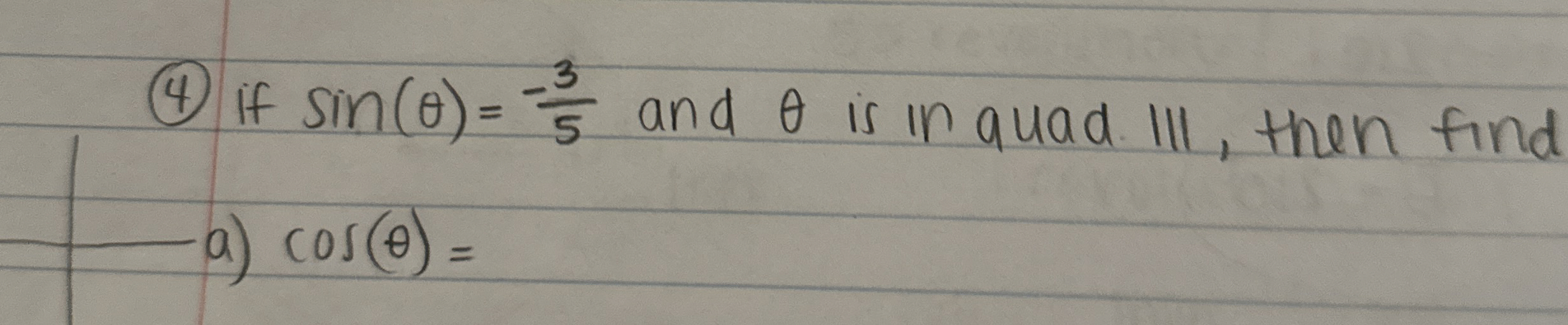 Solved (4) ﻿if sin(θ)=-35 ﻿and θ ﻿is in quad. 11 , ﻿then | Chegg.com