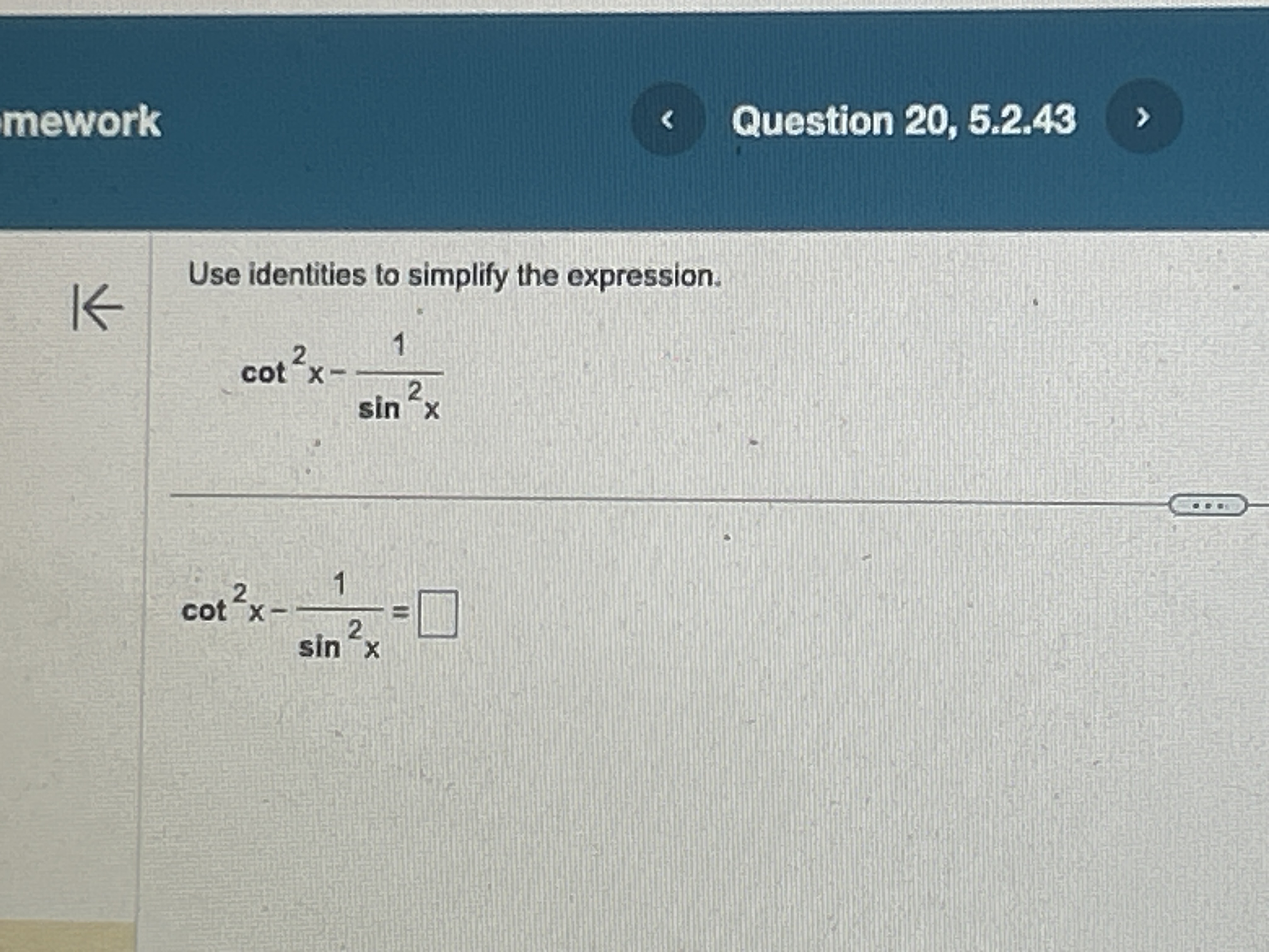 Solved Use identities to simplify the expression. | Chegg.com
