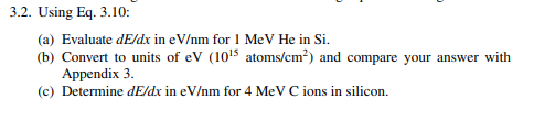 3.2. ﻿Using Eq. 3.10:(a) ﻿Evaluate dEdx ﻿in eVnm ﻿for | Chegg.com