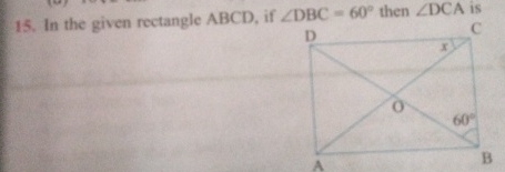 Solved In the given rectangle ABCD, if ??DBC=60° ﻿then ??DCA | Chegg.com