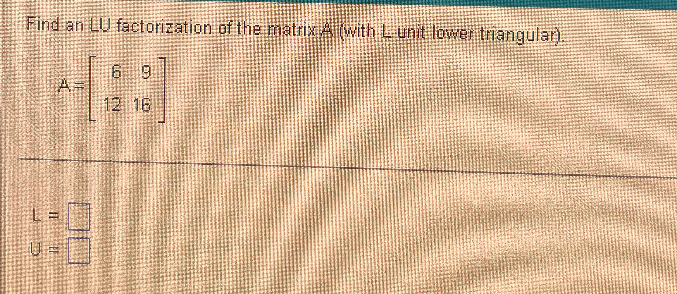 Solved Find An Lu Factorization Of The Matrix A With L