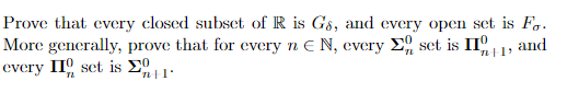 Solved Prove that every closed subset of R ﻿is Gδ, ﻿and | Chegg.com