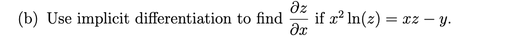 Solved (b) ﻿Use implicit differentiation to find delzdelx | Chegg.com