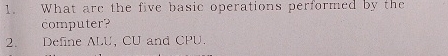 Solved What arc the five basic operations performed by the | Chegg.com