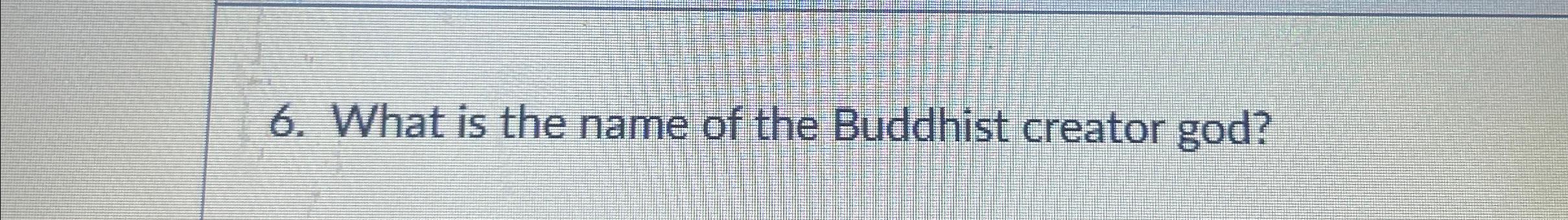 Solved What is the name of the Buddhist creator god? | Chegg.com