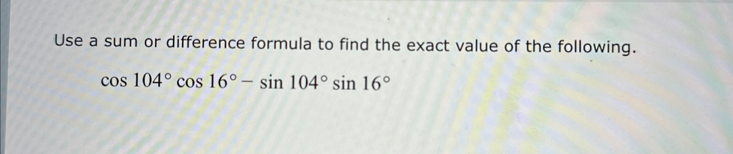 Solved Use a sum or difference formula to find the exact | Chegg.com