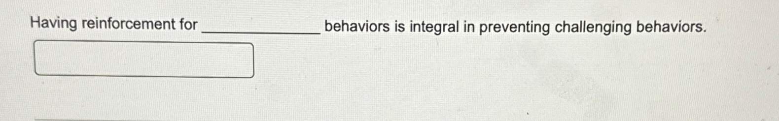 Solved Having reinforcement for behaviors is integral in | Chegg.com