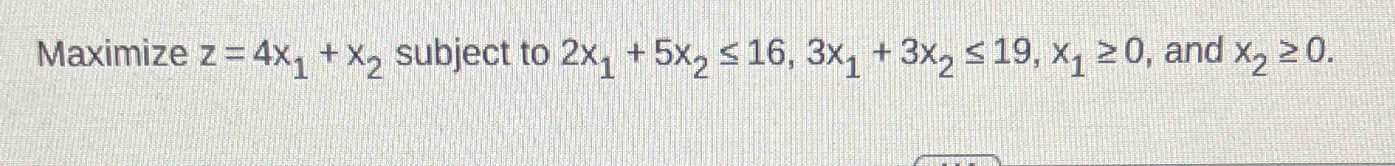 Solved Maximize z=4x1+x2 ﻿subject to | Chegg.com