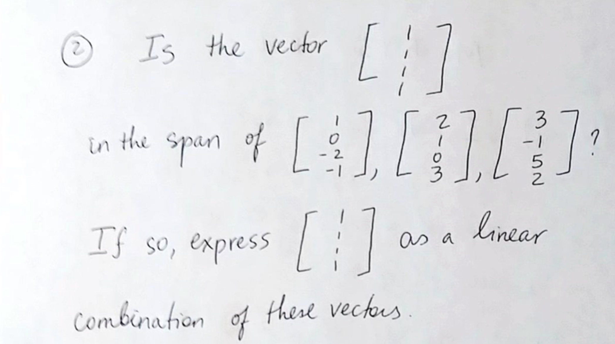Solved (2) ﻿Is the vector [111] ﻿in the span of | Chegg.com