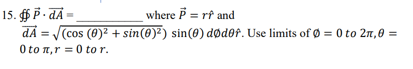 Solved ∯vec(P)*vec(dA)=, ﻿where vec(P)=rhat(r) ﻿and 0 ﻿to | Chegg.com