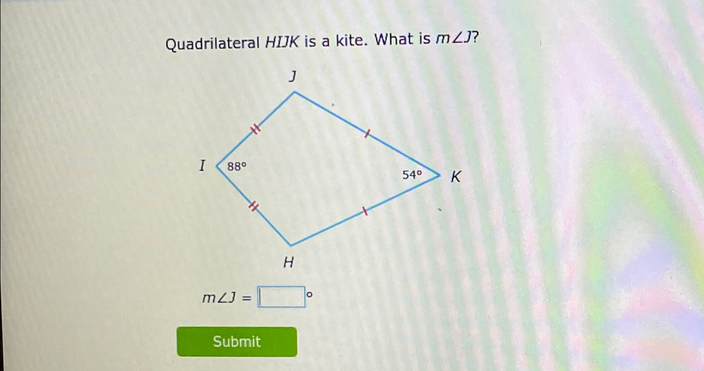 Solved Quadrilateral HIJK is a kite. What is m?J ?m?J= | Chegg.com