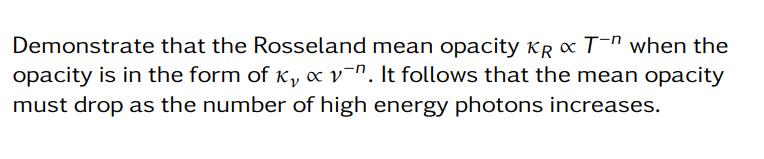 Solved Demonstrate that the Rosseland mean opacity κRpropT-n | Chegg.com