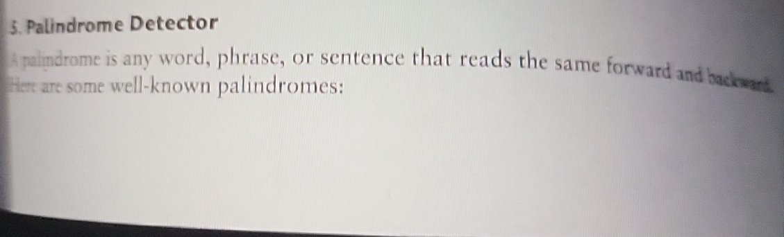 Solved Palindrome DetectorI paindrome is any word, phrase, | Chegg.com