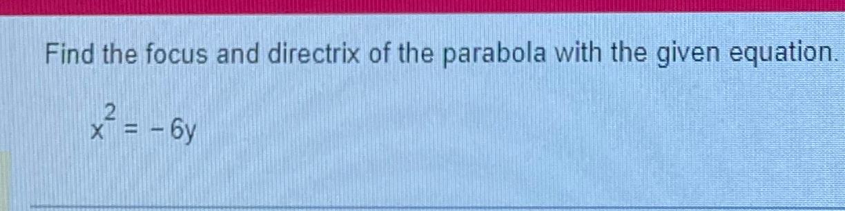 Solved Find the focus and directrix of the parabola with the | Chegg.com