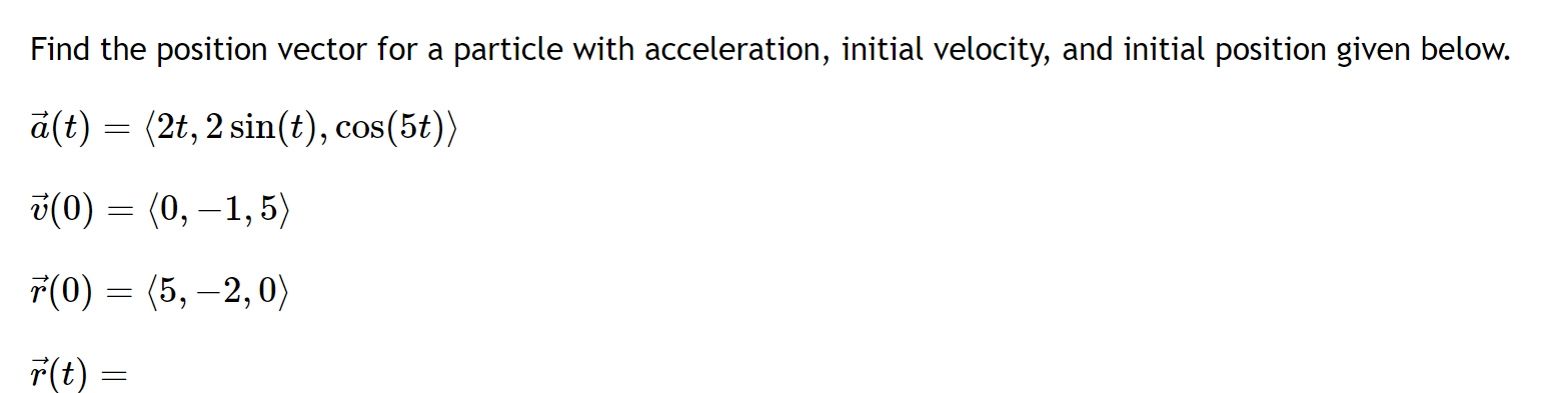 Solved Find the position vector for a particle with | Chegg.com