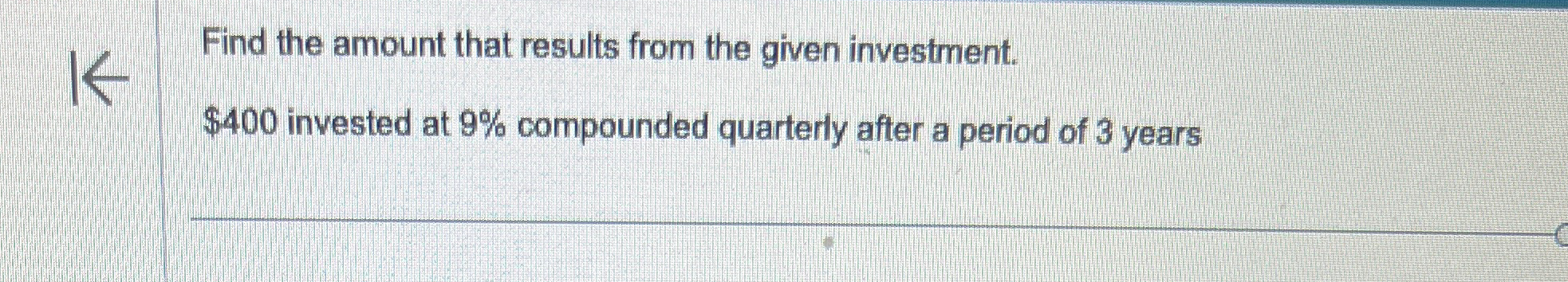 Solved Find the amount that results from the given | Chegg.com