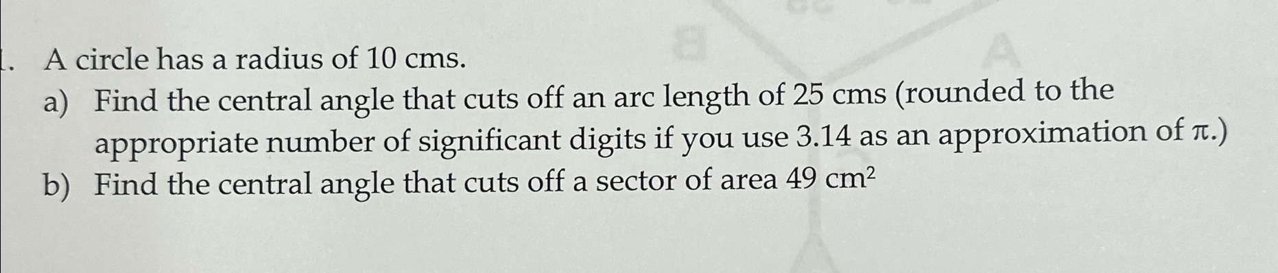Solved A circle has a radius of 10cms.a) ﻿Find the central | Chegg.com