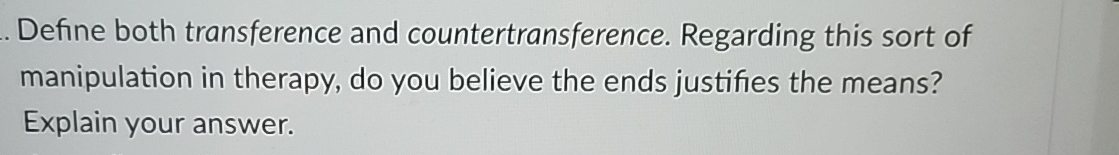 Solved Define both transference and countertransference. | Chegg.com