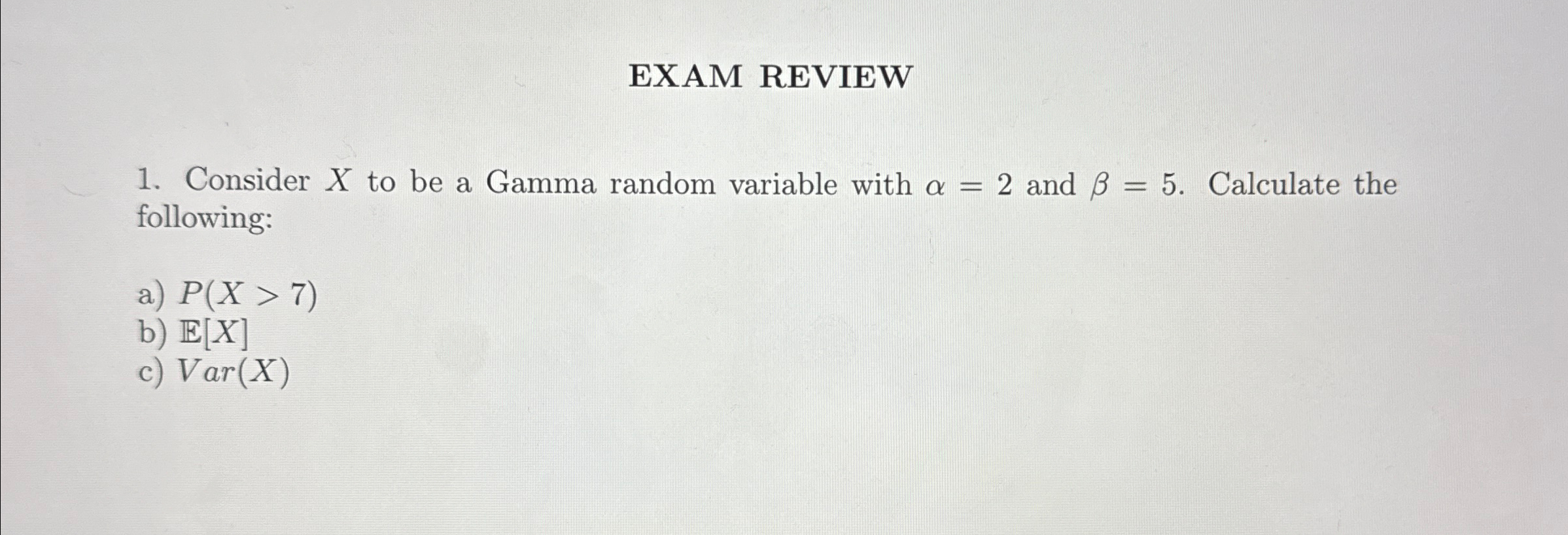 EXAM REVIEWConsider x ﻿to be a Gamma random variable | Chegg.com