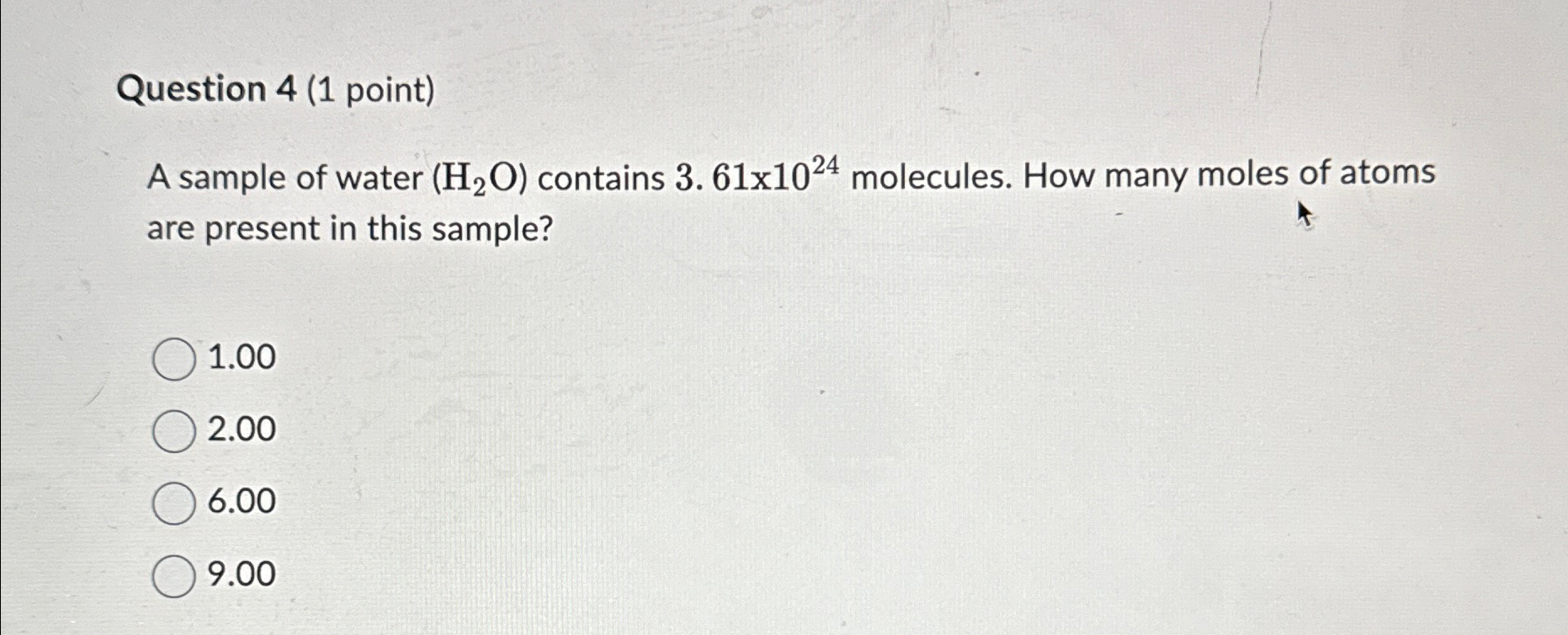 Solved Question 4 (1 ﻿point)A sample of water (H2O) | Chegg.com