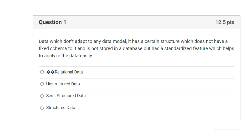 Solved Question 1Data which don't adapt to any data model, | Chegg.com