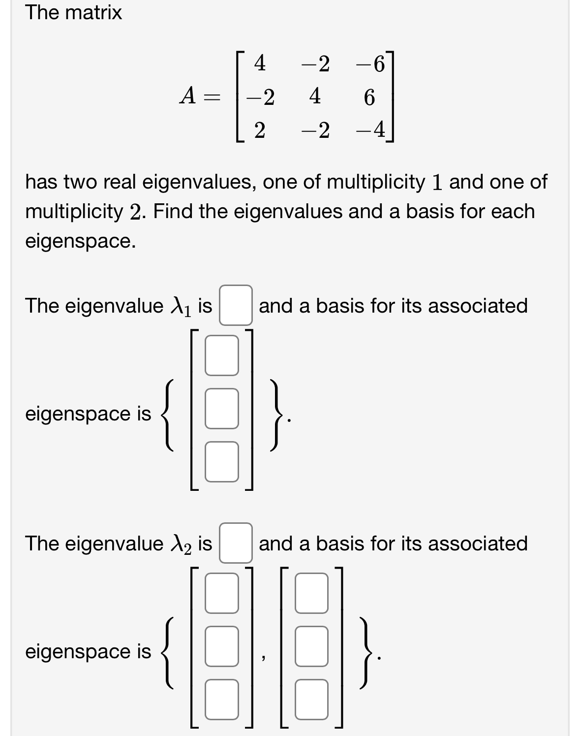 Solved The matrixA=[4-2-6-2462-2-4]has two real eigenvalues, | Chegg.com