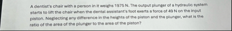Solved A dentist's chair with a person in it welghs 1975 ﻿N | Chegg.com