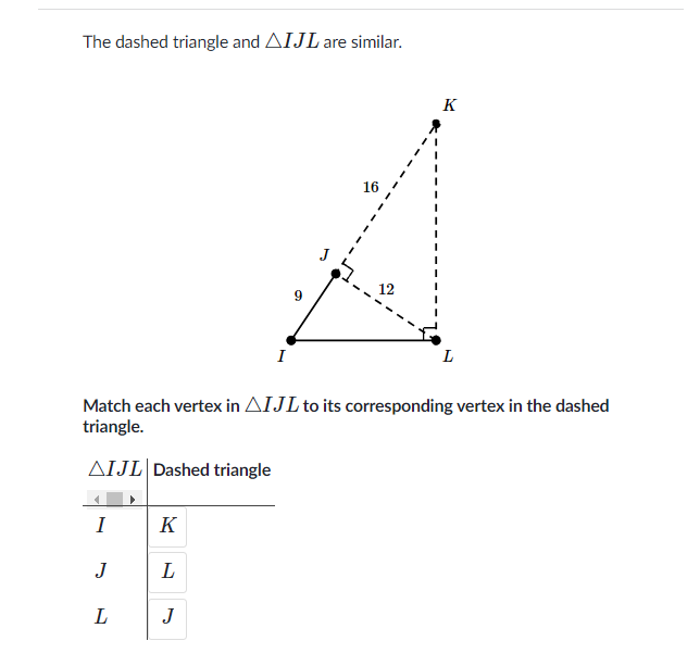 Solved The dashed triangle and ????IJL ﻿are similar. Match | Chegg.com