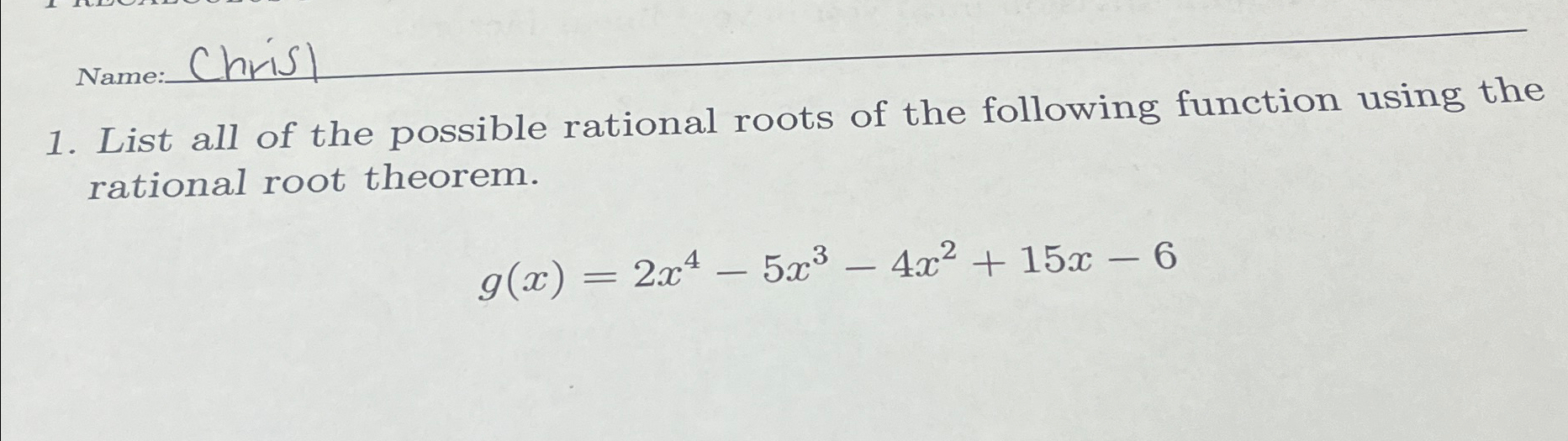 Solved Name: ChrislList all of the possible rational roots | Chegg.com