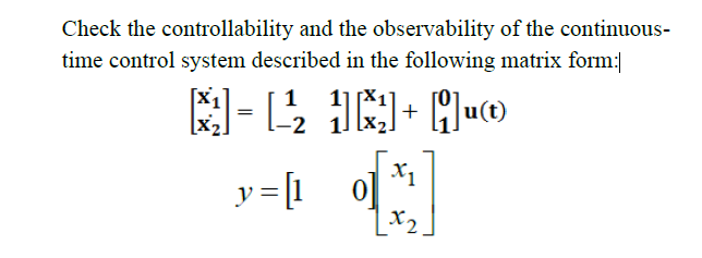 Solved Check the controllability and the observability of | Chegg.com