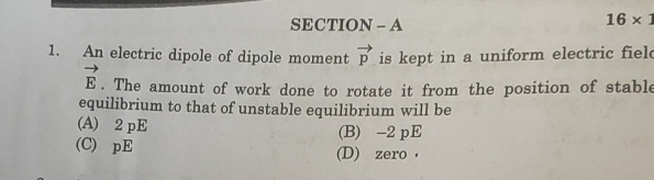 Solved SECTION-A 16×1 ﻿An electric dipole of dipole moment | Chegg.com