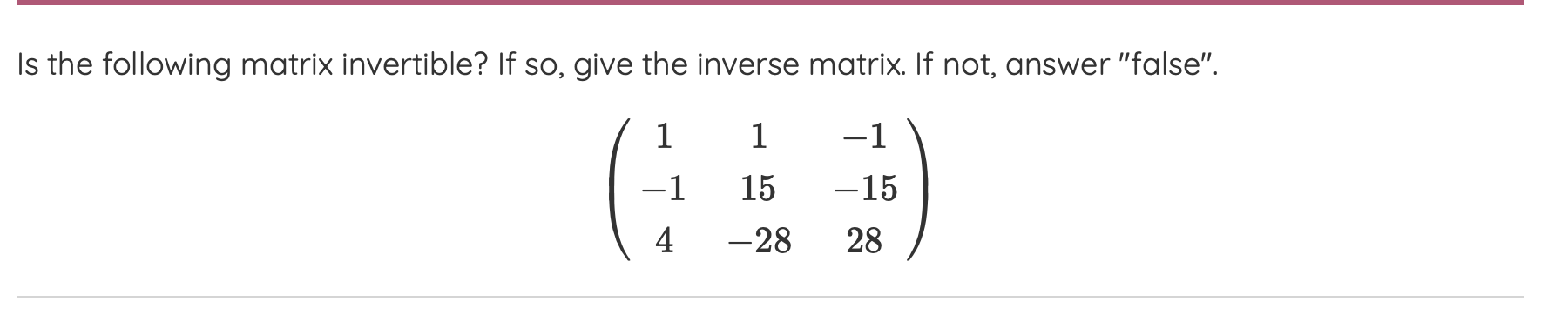 Solved Is the following matrix invertible? If so, ﻿give the | Chegg.com
