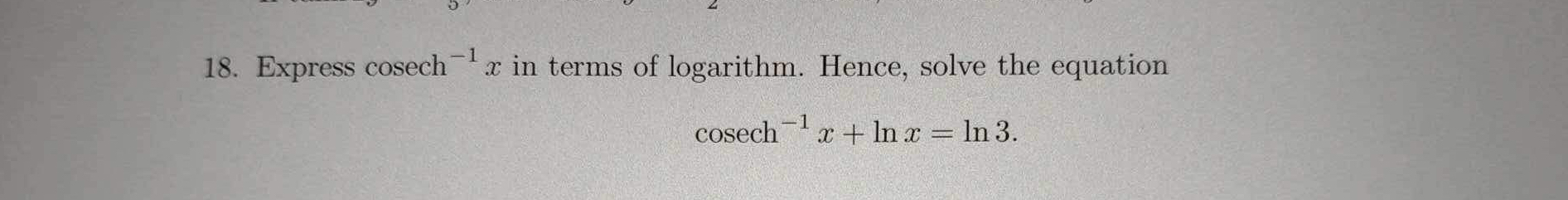 Solved Express cosech-1x ﻿in terms of logarithm. Hence, | Chegg.com