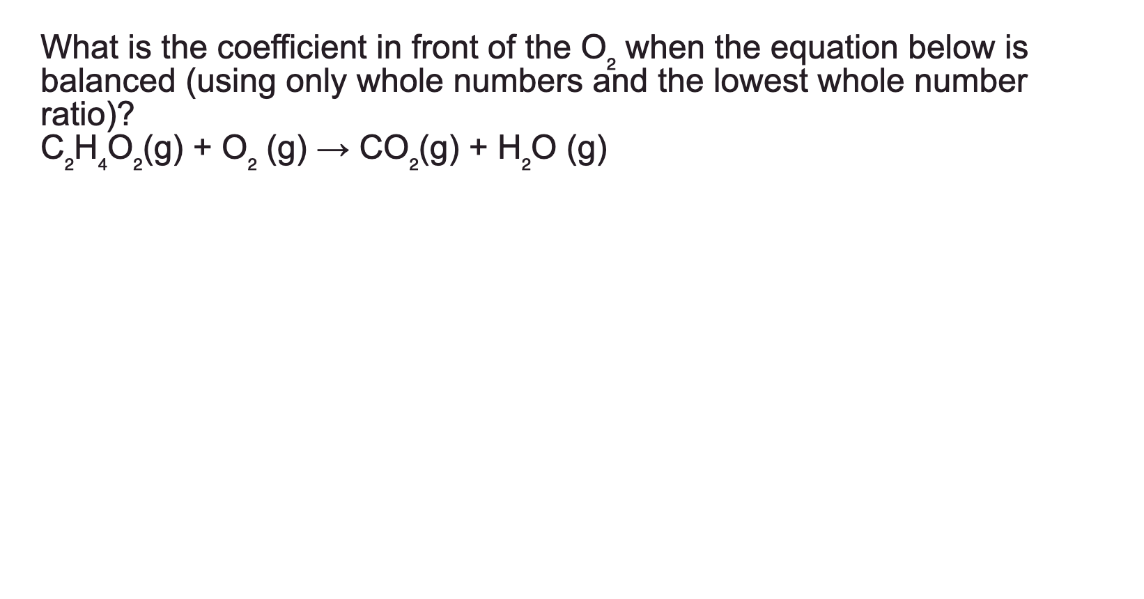 Solved What is the coefficient in front of the O2 ﻿when the | Chegg.com