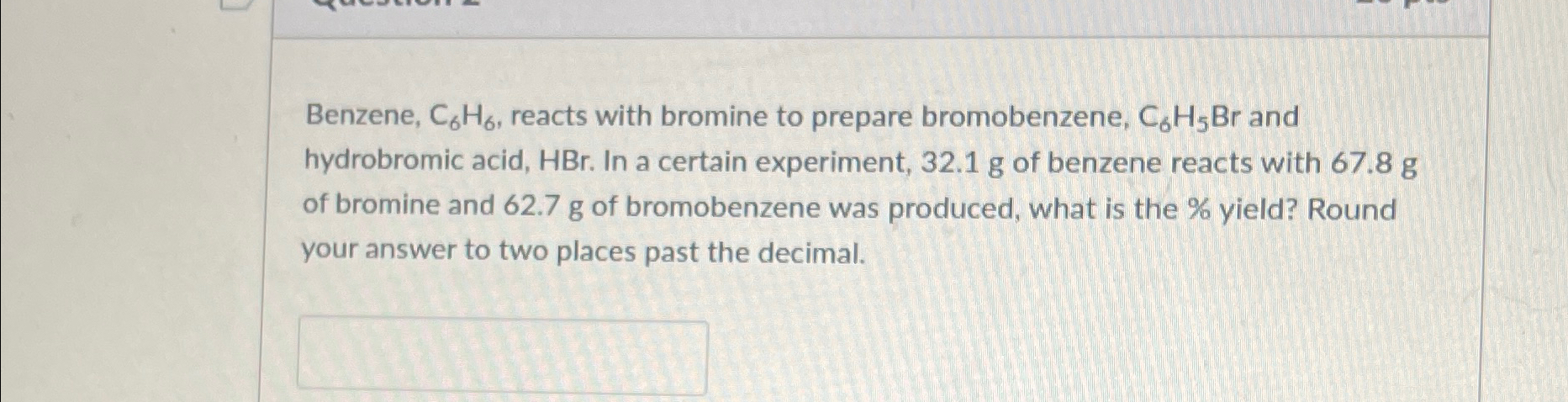 Solved Benzene, C6H6, ﻿reacts with bromine to prepare | Chegg.com