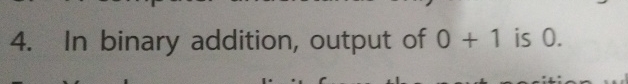 Solved In binary addition, output of 0+1 ﻿is 0 . | Chegg.com