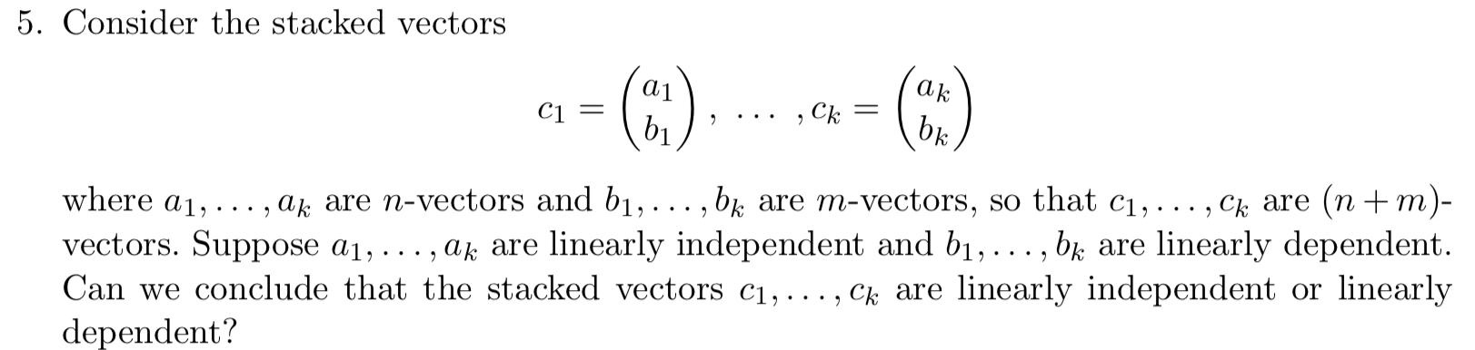 Solved Consider the stacked vectors c1=(a1b1),dots,ck=(akbk) | Chegg.com