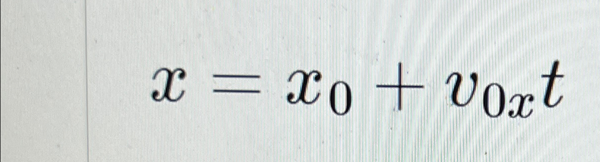 Solved x=x0+v0xt ﻿ How do I use this formula? | Chegg.com