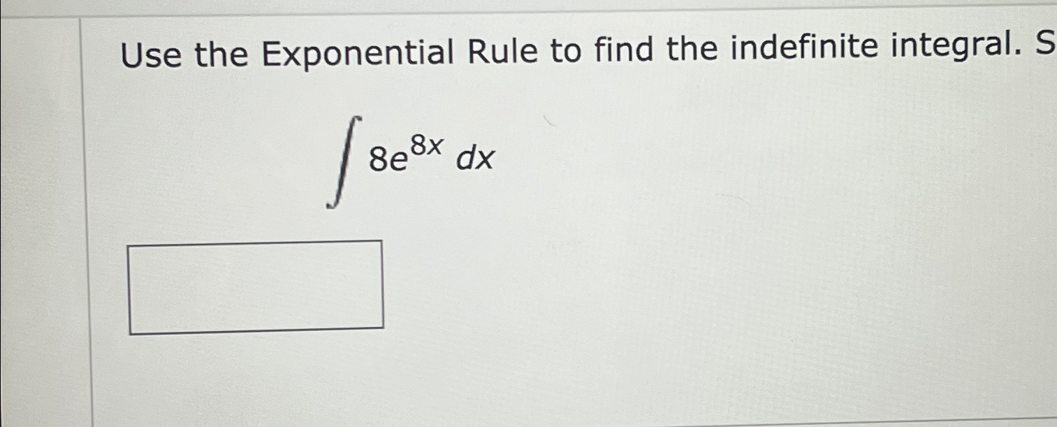 Solved Use the Exponential Rule to find the indefinite | Chegg.com