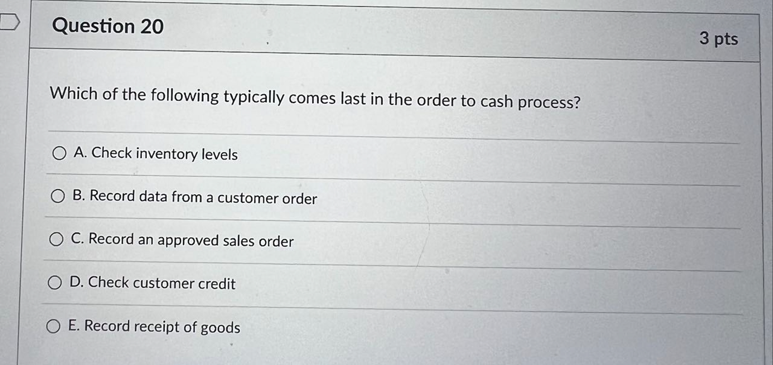 Solved Question 20Which of the following typically comes | Chegg.com