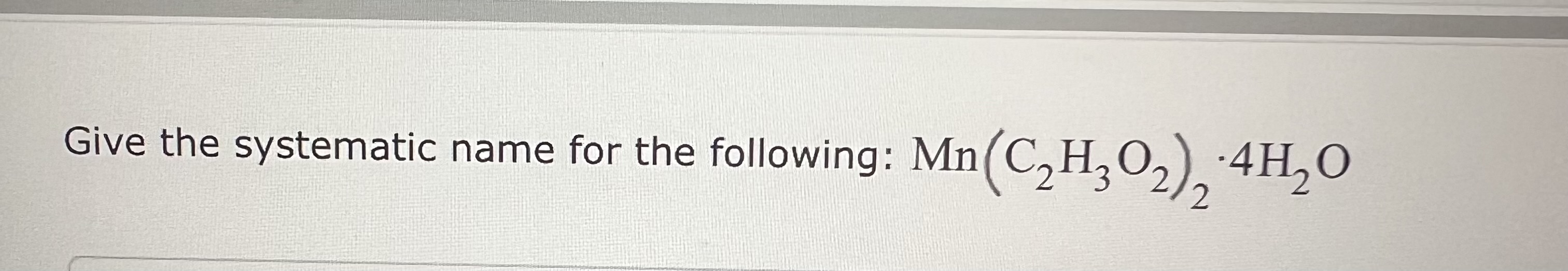 Solved Give the systematic name for the following: | Chegg.com