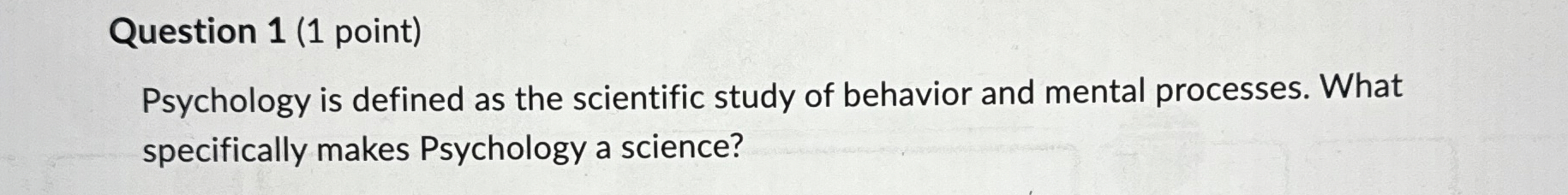 Solved Question 1 (1 ﻿point)Psychology is defined as the | Chegg.com