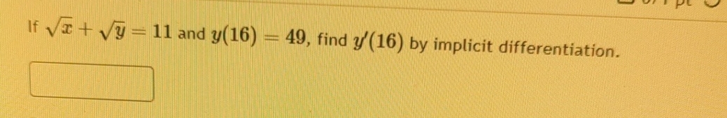 Solved If x2+y2=11 ﻿and y(16)=49, ﻿find y'(16) ﻿by implicit | Chegg.com