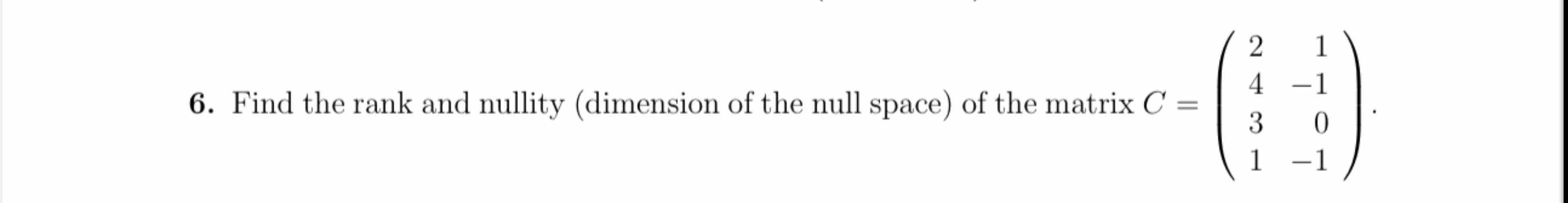 Solved Find the rank and nullity (dimension of the null | Chegg.com
