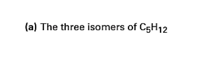 Solved The three isomers of C5H12 | Chegg.com