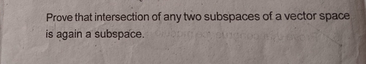 Solved Prove that intersection of any two subspaces of a | Chegg.com