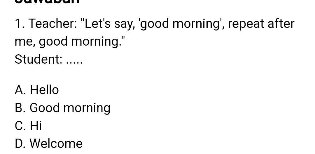 Solved Teacher: "Let's say, 'good morning', repeat after me, | Chegg.com