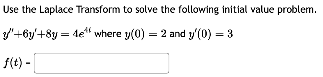 Solved Use the Laplace Transform to solve the following | Chegg.com