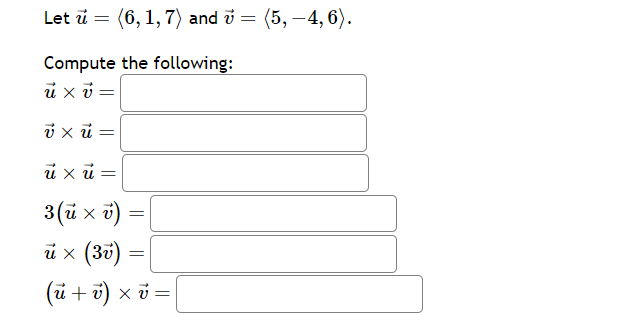 Solved Let vec(u)=(:6,1,7:) ﻿and vec(v)=(:5,-4,6:).Compute | Chegg.com